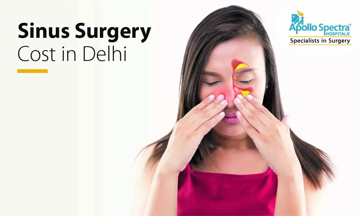 Sinus Surgery Cost in Delhi - Apollo Spectra Hospitals
